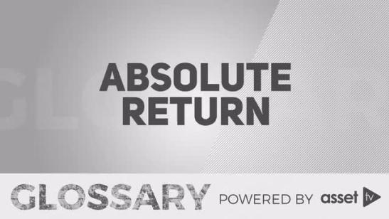 Glossary - Absolute Return | Asset TV South Africa
